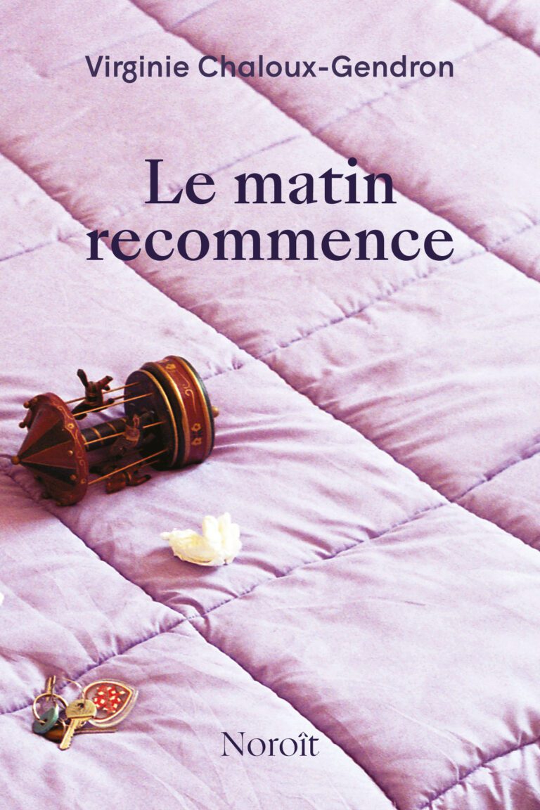 Le matin recommence - Virginie Chaloux-Gendron - 2025 - Le Noroît